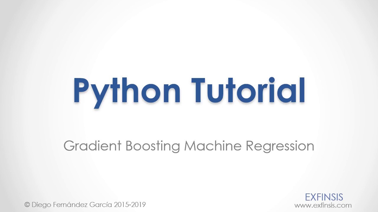 Python Tutorial. Gradient Boosting Machine Regression