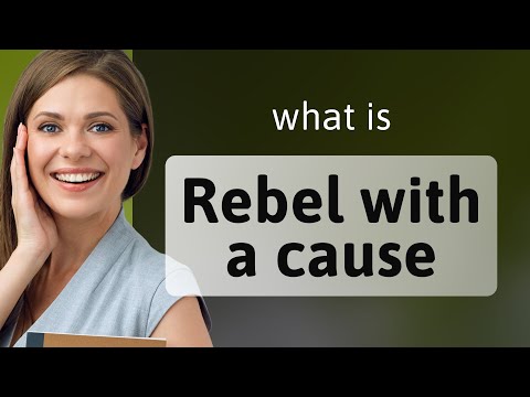 Understanding "Rebel with a Cause": A Deep Dive into Meaning and Usage