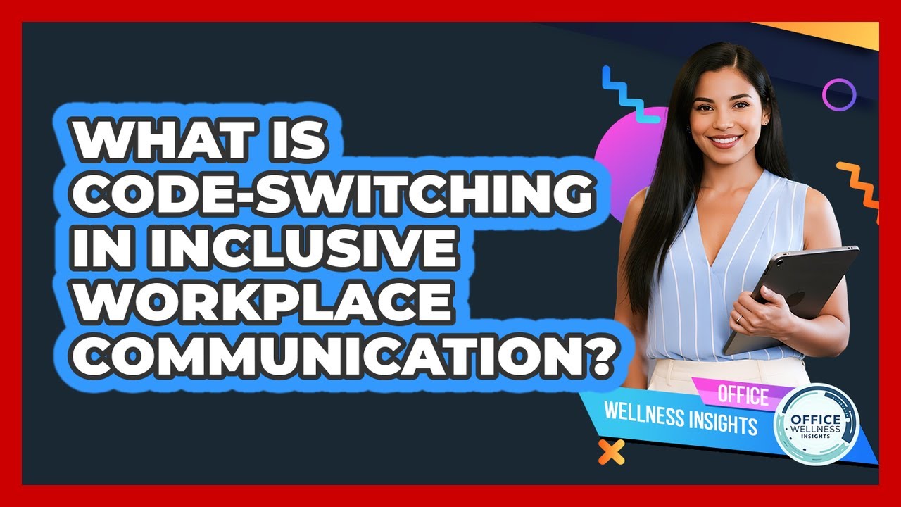 What Is Code-switching In Inclusive Workplace Communication? - Office Wellness Insights