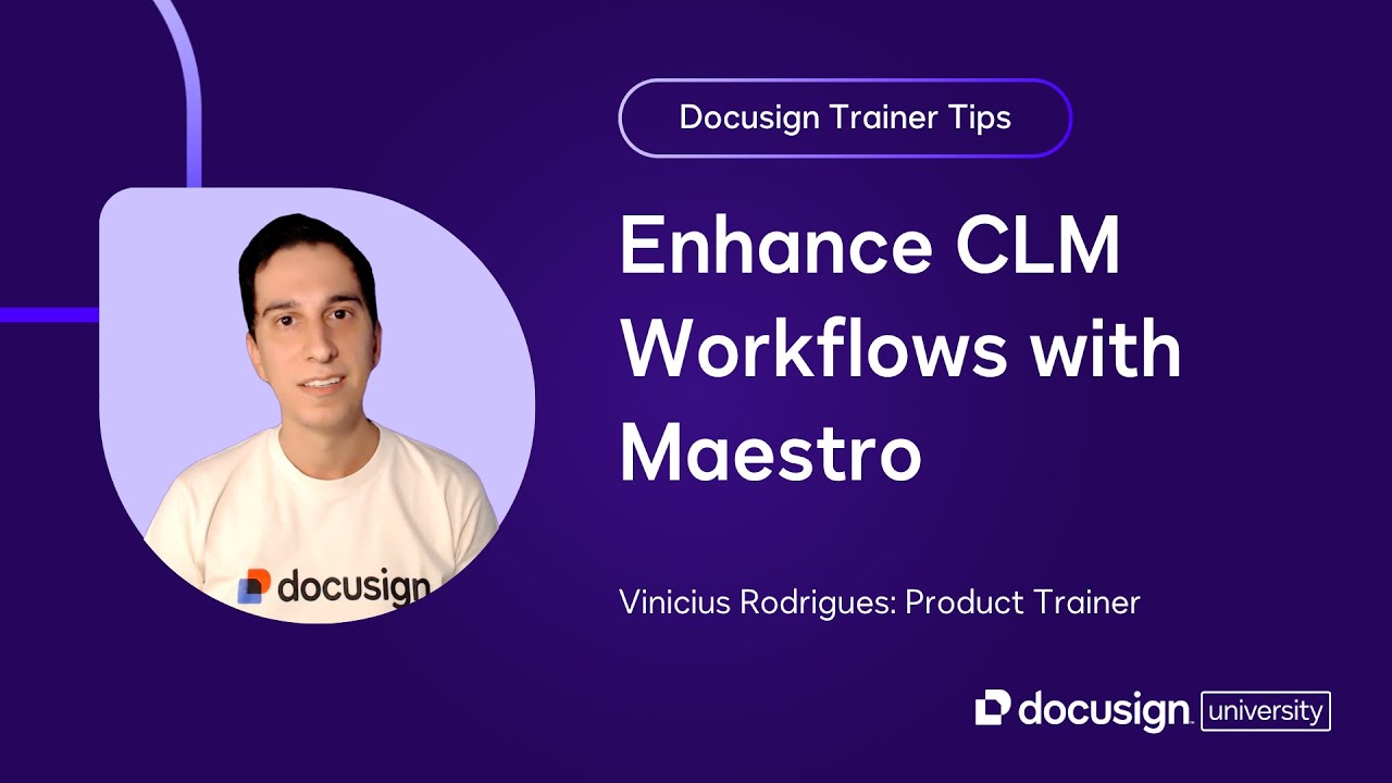 Docusign Trainer Tips: Enhance CLM Workflows with Maestro