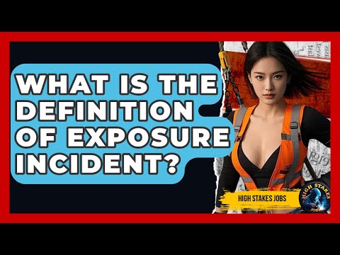 What Is The Definition Of Exposure Incident? - High Stakes Jobs