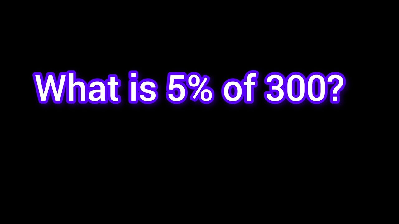 What is 5% of 300?-Math Percentage Problem