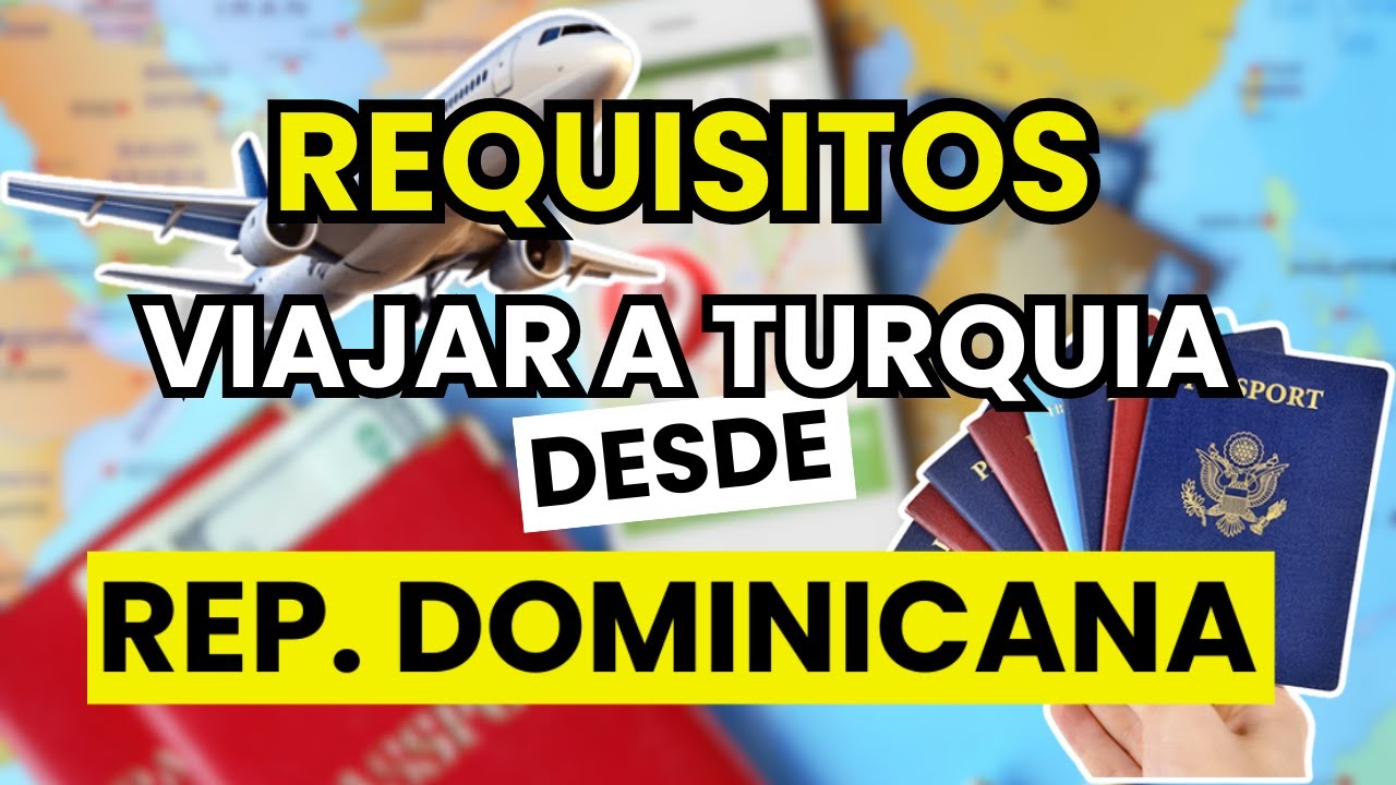 🇹🇷 Requisitos para viajar a Turquía desde República Dominicana en 2026: visa, documentos y consejos