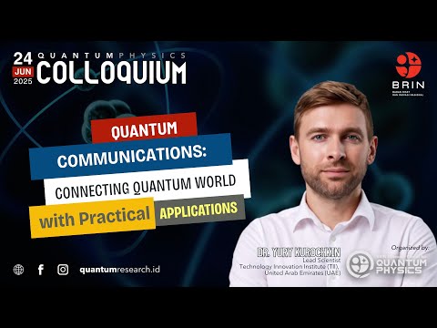 "Quantum communications: connecting quantum world with practical applications" (Dr. Yury Kurochkin)