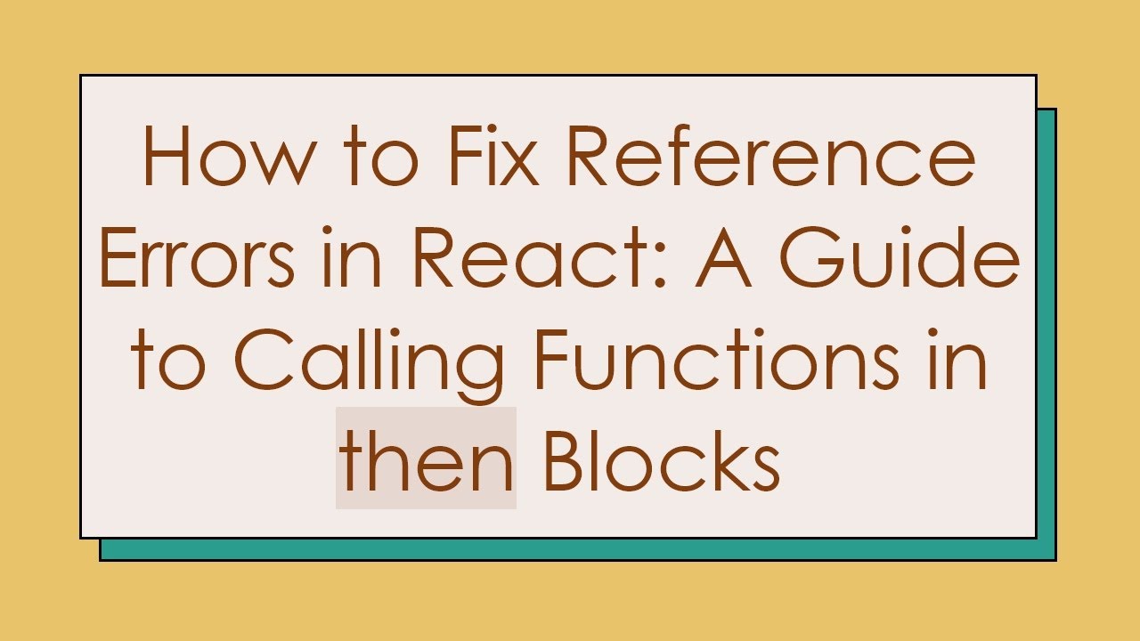 How to Fix Reference Errors in React: A Guide to Calling Functions in then Blocks