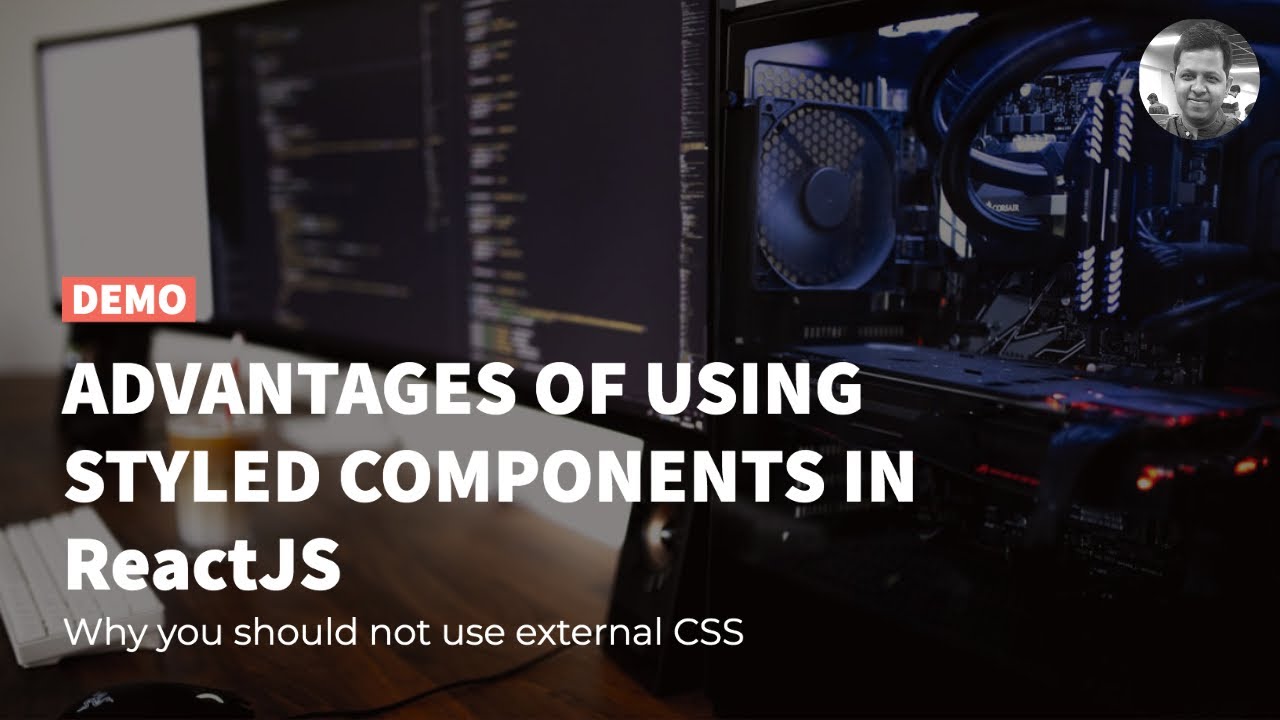 Advantages of using Styled Components in ReactJS - Demo with examples