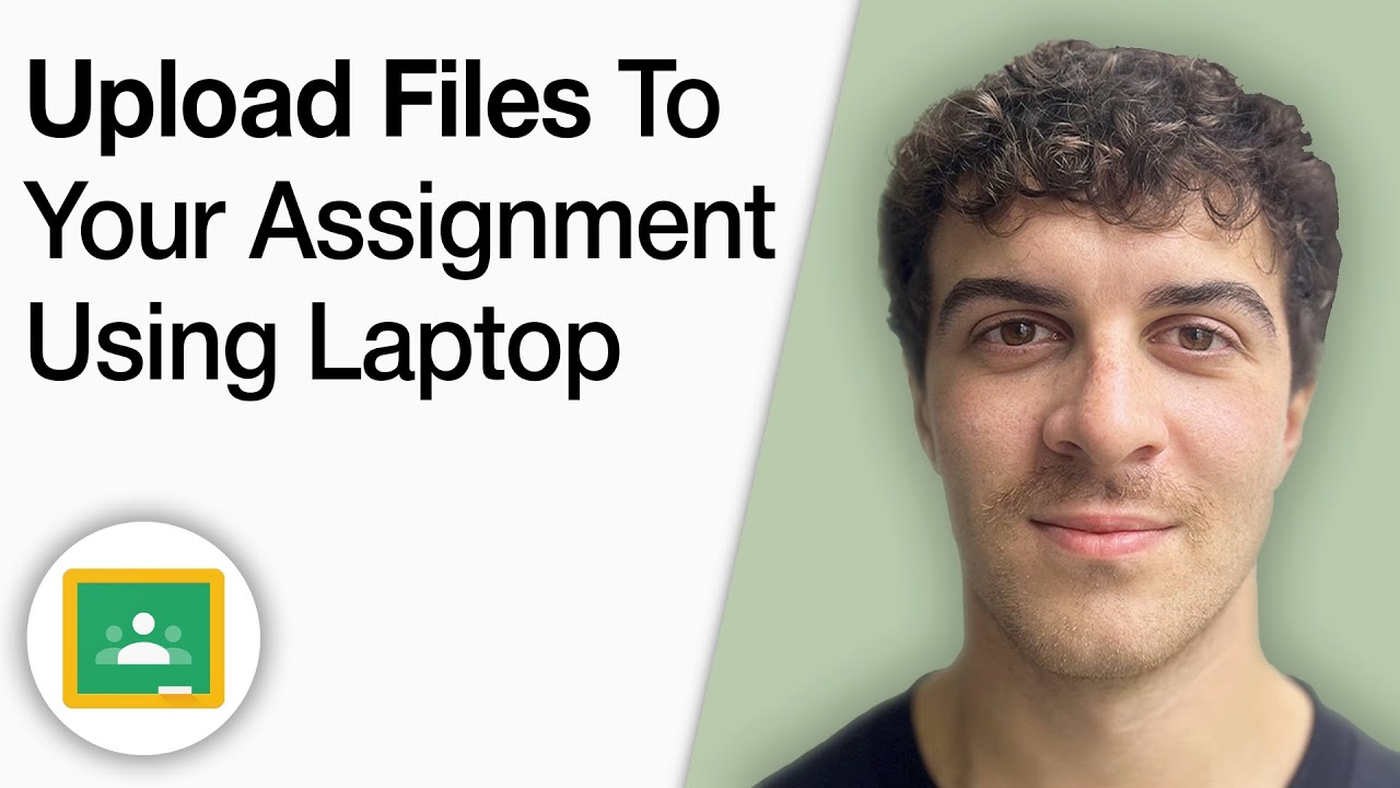 How to Upload Files to Your Google Classroom Assignment Using a Laptop [2025 Full Guide]