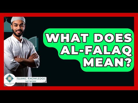 What Does Al-Falaq Mean? - Islamic Knowledge Network