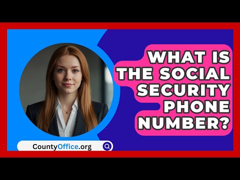 What Is The Social Security Phone Number? - CountyOffice.org