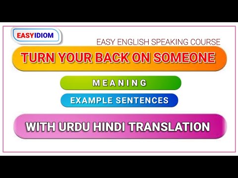 Idiom "Turn Your Back On Someone" | Meaning and Example In Urdu Hindi