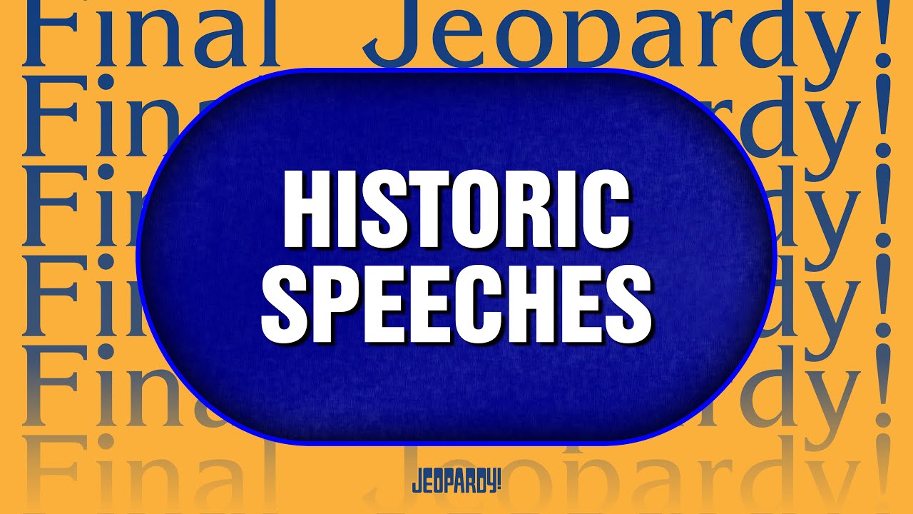 Historic Speeches | Final Jeopardy! | JEOPARDY!