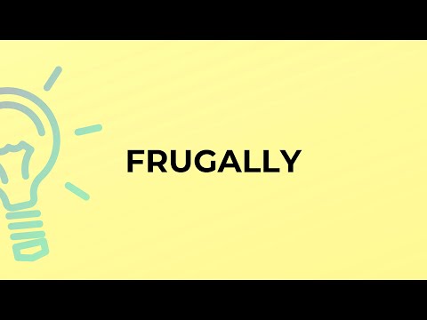 What is the meaning of the word FRUGALLY?