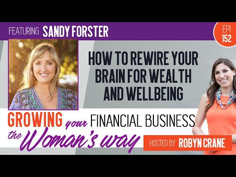 EP 152 How To Rewire Your Brain for Wealth and Wellbeing w/ Sandy Forster