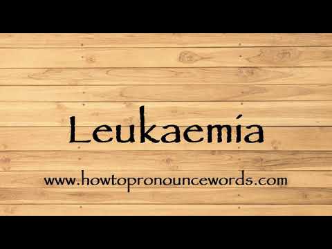 How To Pronounce Leukaemia ? How To say Leukaemia New Video