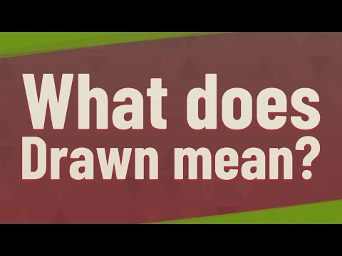 What does Drawn mean?