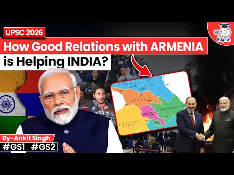 How Good Relations with Armenia is Helping India? | Ankit Singh | StudyIQ IAS English