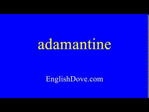 How to pronounce adamantine in American English.