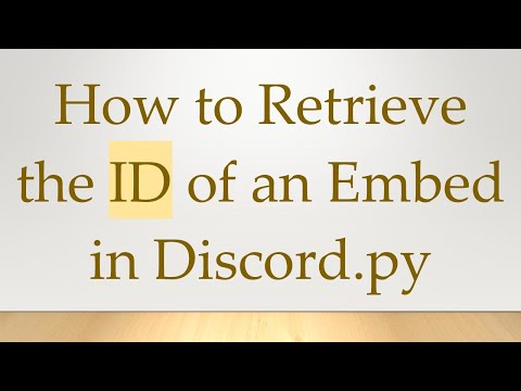 How to Retrieve the ID of an Embed in Discord.py