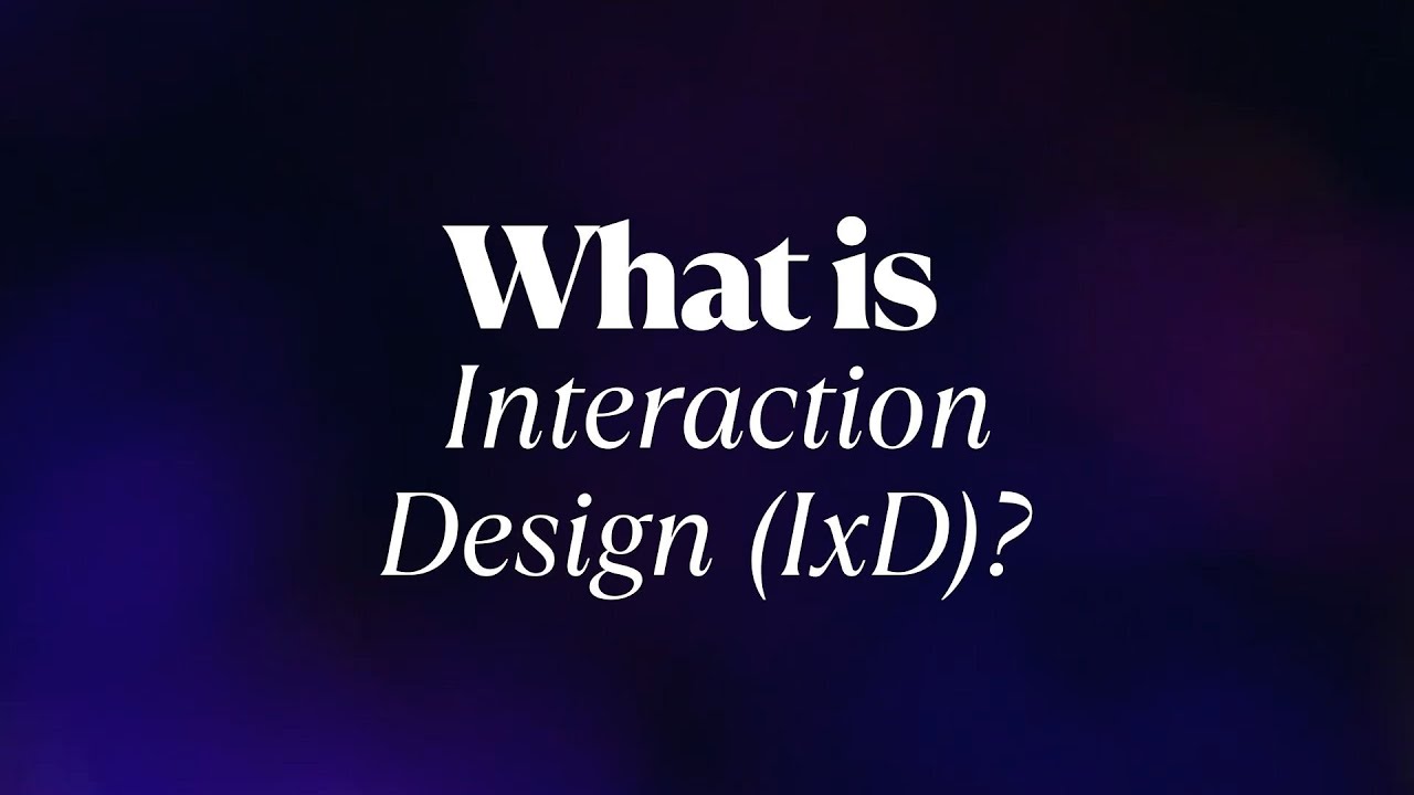 What is Interaction Design (IxD)?