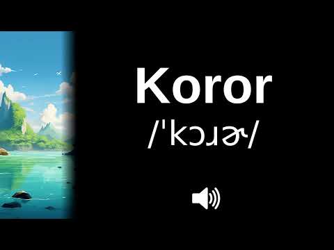🇵🇼 How to pronounce Koror (CORRECTLY!)