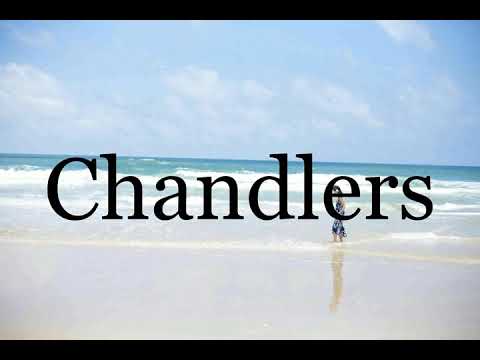 How To Pronounce Chandlers🌈🌈🌈🌈🌈🌈Pronunciation Of Chandlers