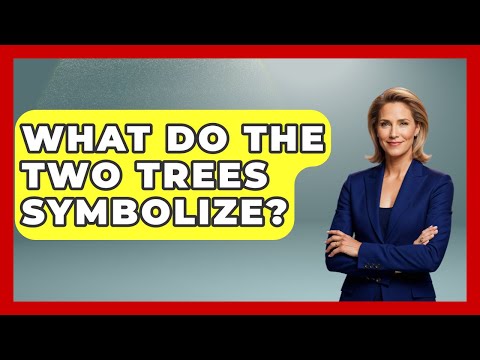What Do The Two Trees Symbolize? - Test