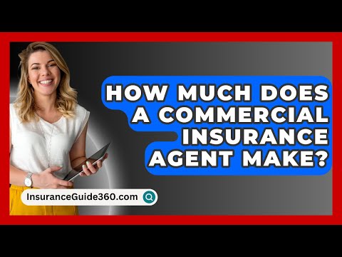 How Much Does A Commercial Insurance Agent Make? - InsuranceGuide360.com
