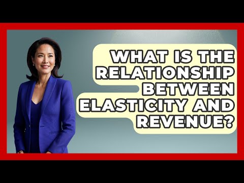 What Is The Relationship Between Elasticity And Revenue? - Learn About Economics