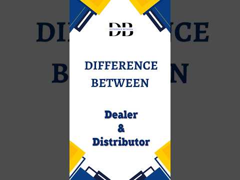 Difference Between Dealer and Distributor | Dealer vs Distributor: Who Holds the Power