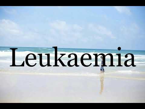 How To Pronounce Leukaemia🌈🌈🌈🌈🌈🌈Pronunciation Of Leukaemia