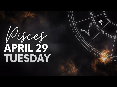 Pisces - Today Horoscope - April 29, 2025