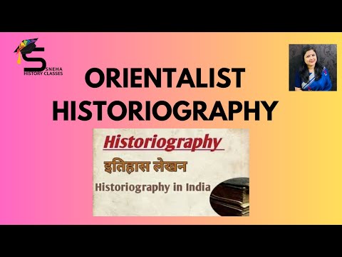 ORIENTALIST OR INDOLOGIST HISTORIOGRAPHY/PART 1/FOR M.A/B.A/UPSC/HISTORICAL RESEARCH/BY DR. SNEHA