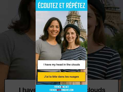 Say It In French I I have my head in the clouds