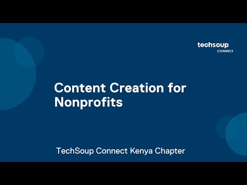 TechSoup Connect Kenya: Content Creation for Nonprofits