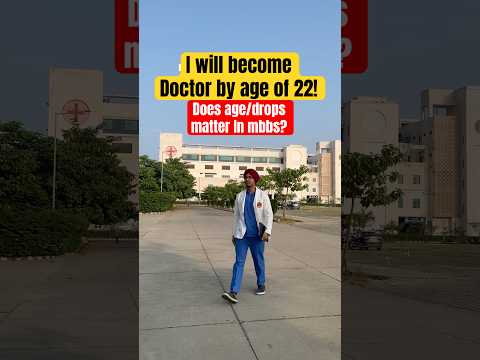I will be doctor by age of 22, how? Does age matter in mbbs? #doctor #neet #mbbs #age #drop #aiims