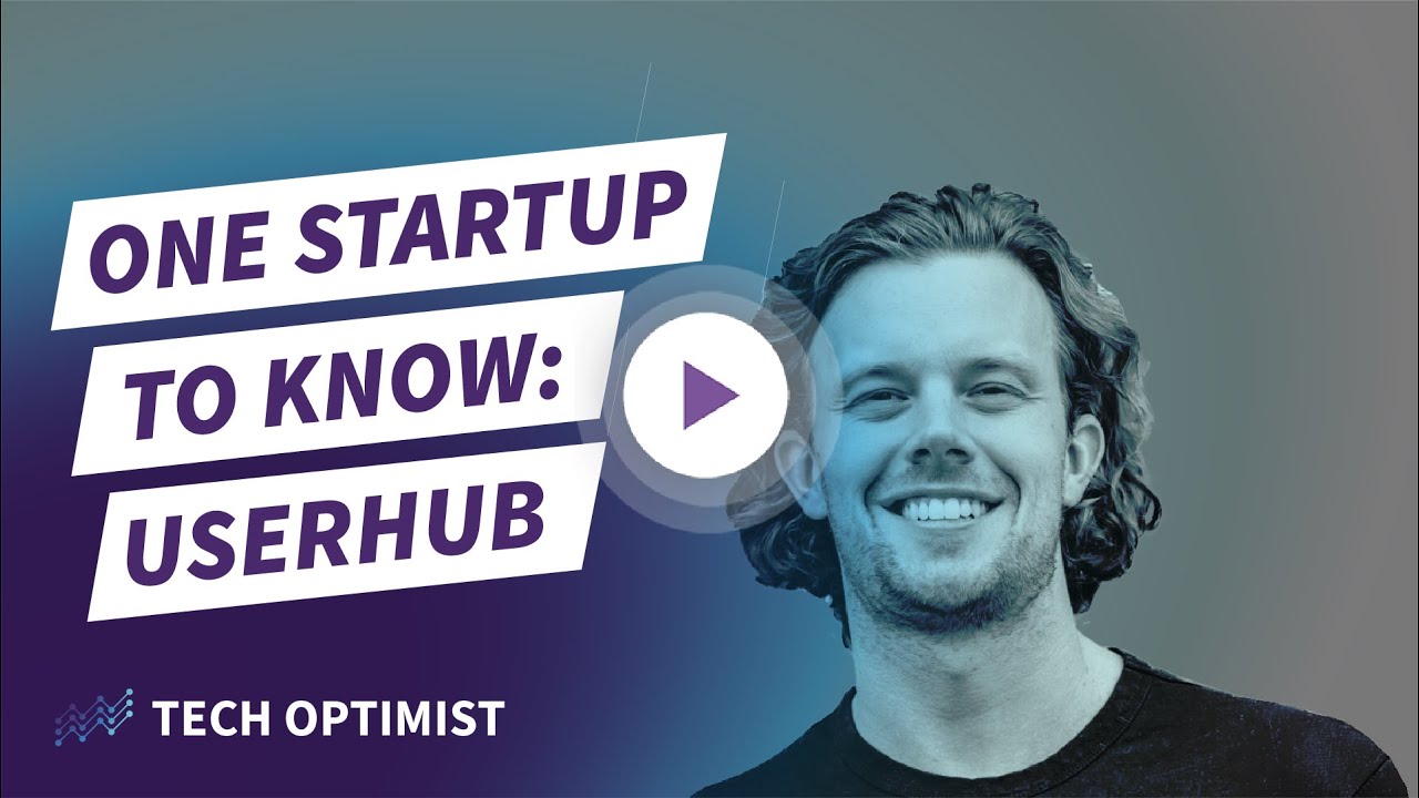 Tech Optimist | #8: One Startup to Know: UserHub