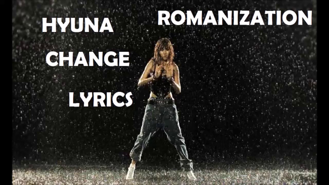 HYUNA- Change (Lyrics/Romanization)