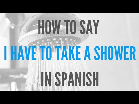 How Do You Say ‘I Have To Take A Shower' In Spanish