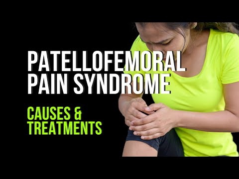 Patellofemoral Pain Syndrome - What is it? How Do I Make It Go Away?