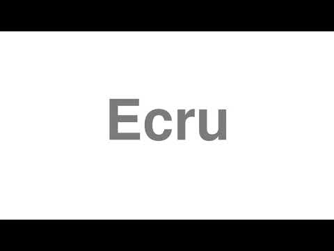 How to Pronounce "Ecru"