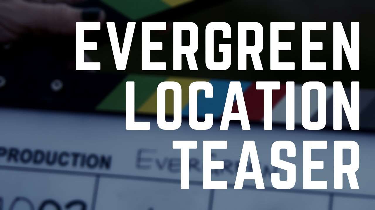 Evergreen | Location Teaser
