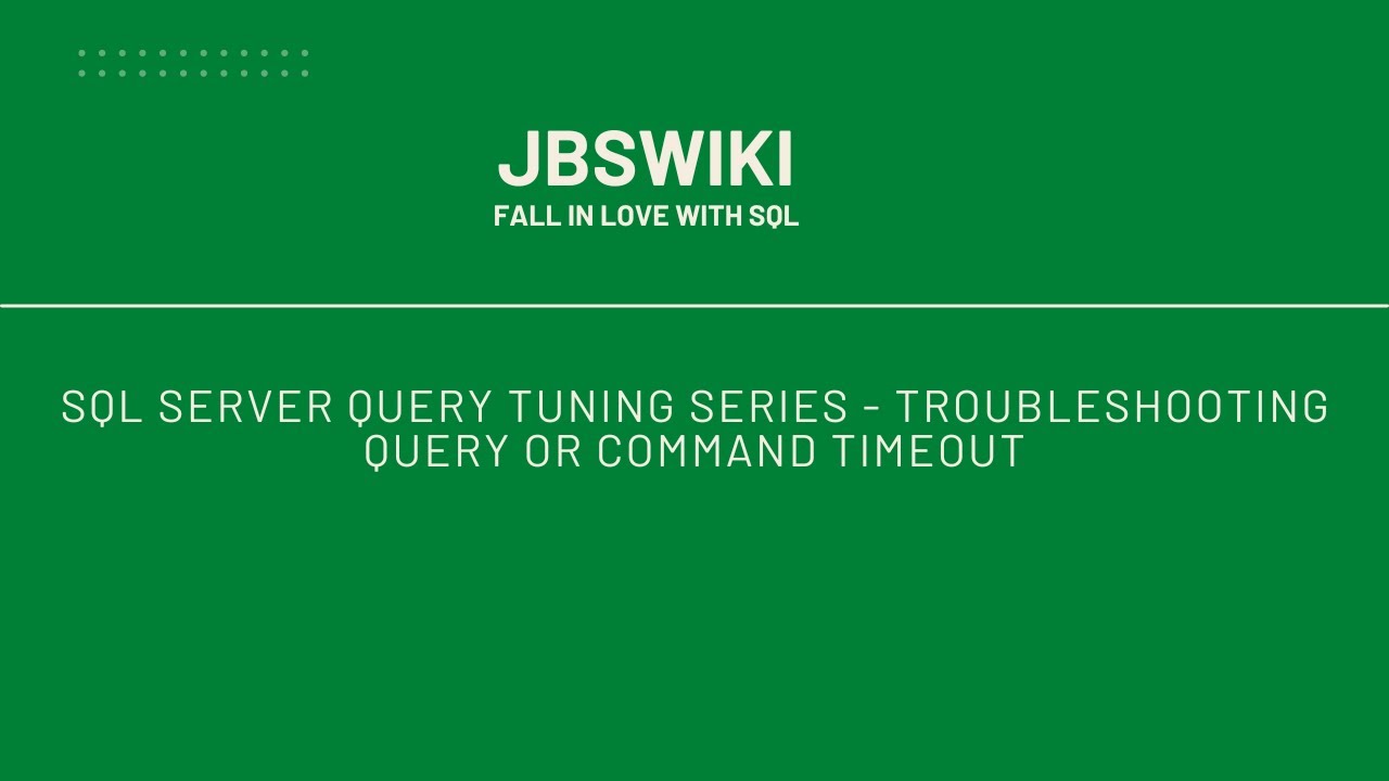 SQL Server Query Tuning Series - Troubleshooting Query or Command Timeout #jbswiki #querytuning
