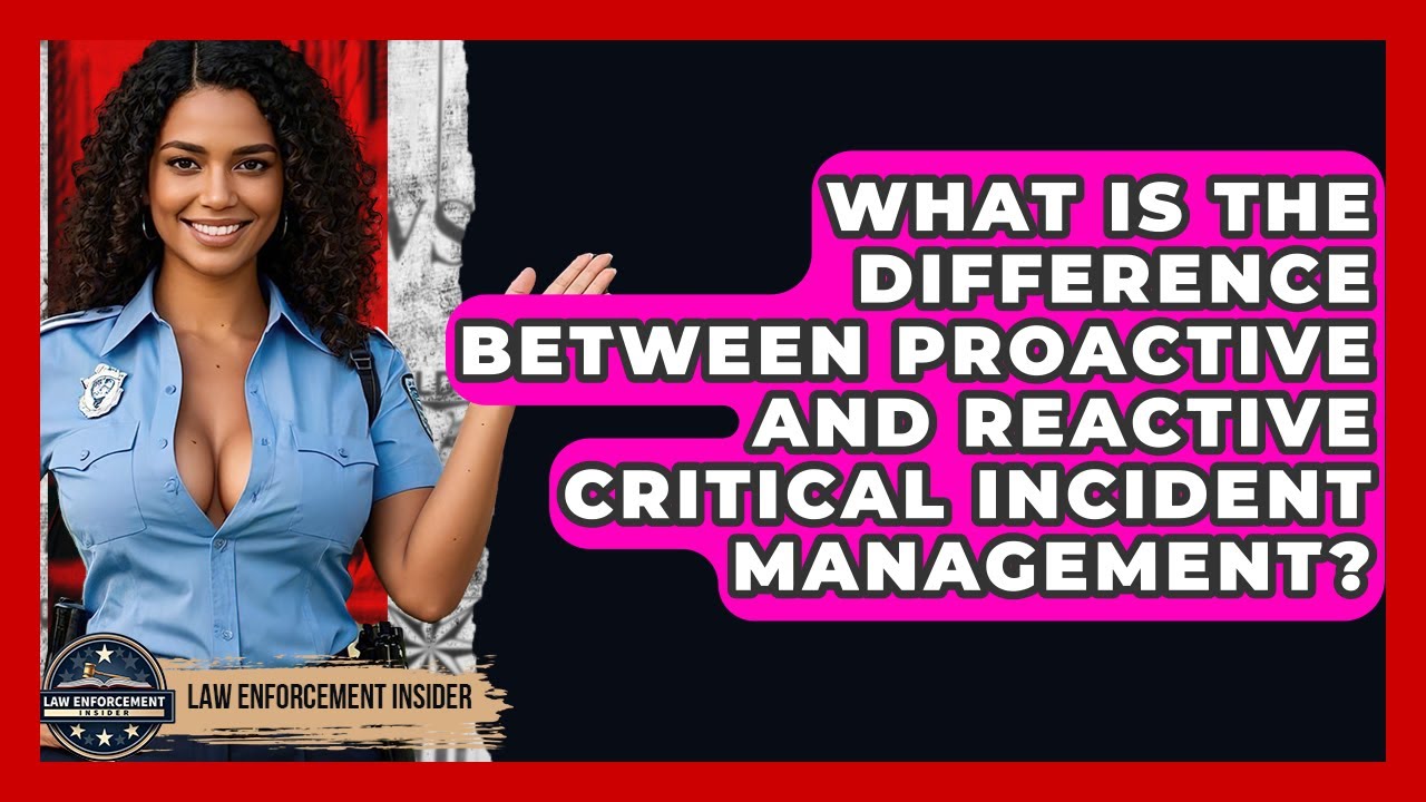What Is The Difference Between Proactive And Reactive Critical Incident Management?