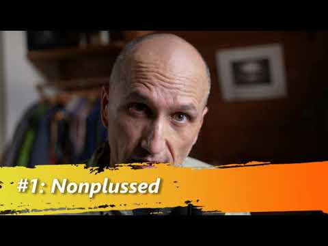 Never Use The Word NONPLUSSED! It has two polar opposite definitions!
