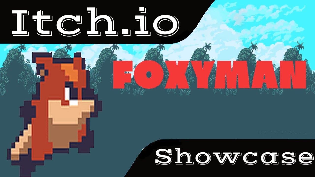 Why You Should Play Foxyman (and Support Indie Devs) Itch.io Showcase