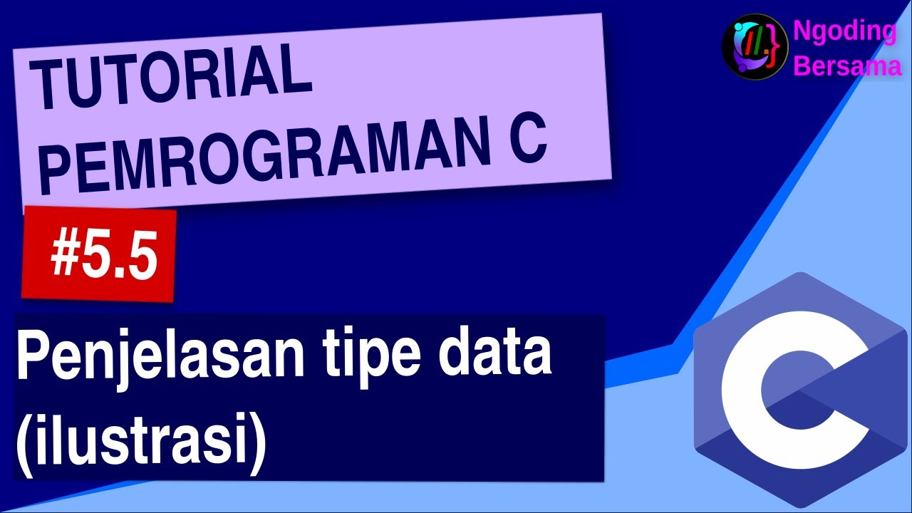 Belajar Bahasa C | Penjelasan Tipe Data dengan ilustrasi | Ngoding Bersama