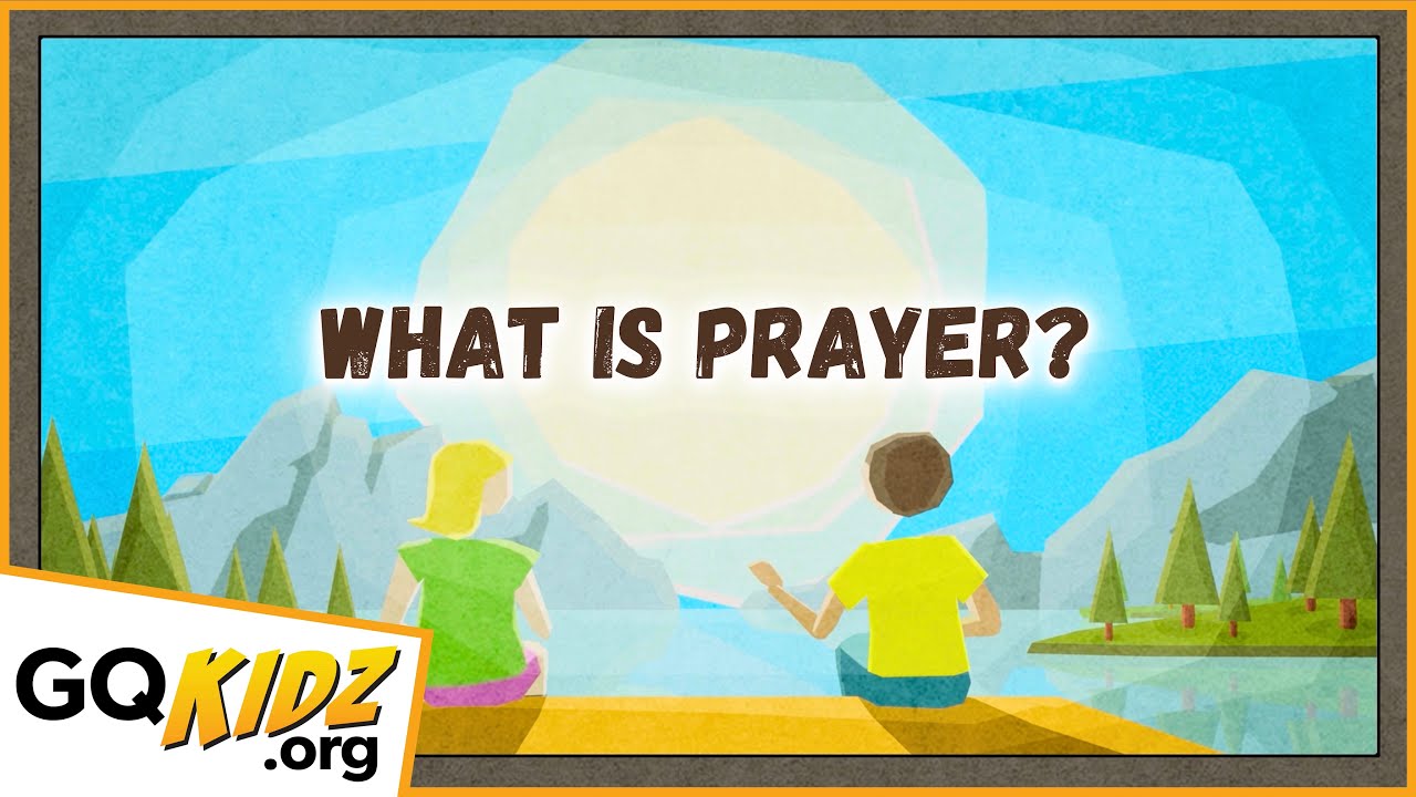 What is Prayer?  - For Kids -   |  GQKidz.org