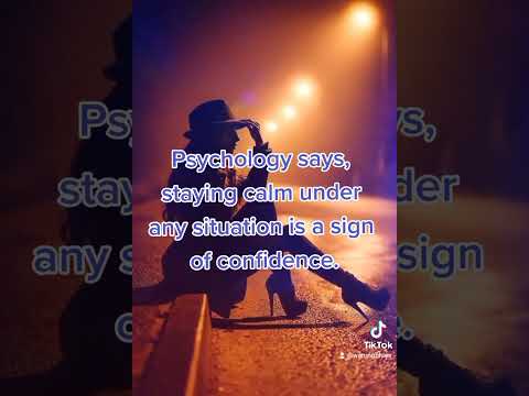 Psychology says, staying calm under any situation is a sign of confidence.