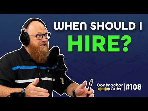 When Should I Hire?: The Chicken or The Egg Problem | Contractor Cuts