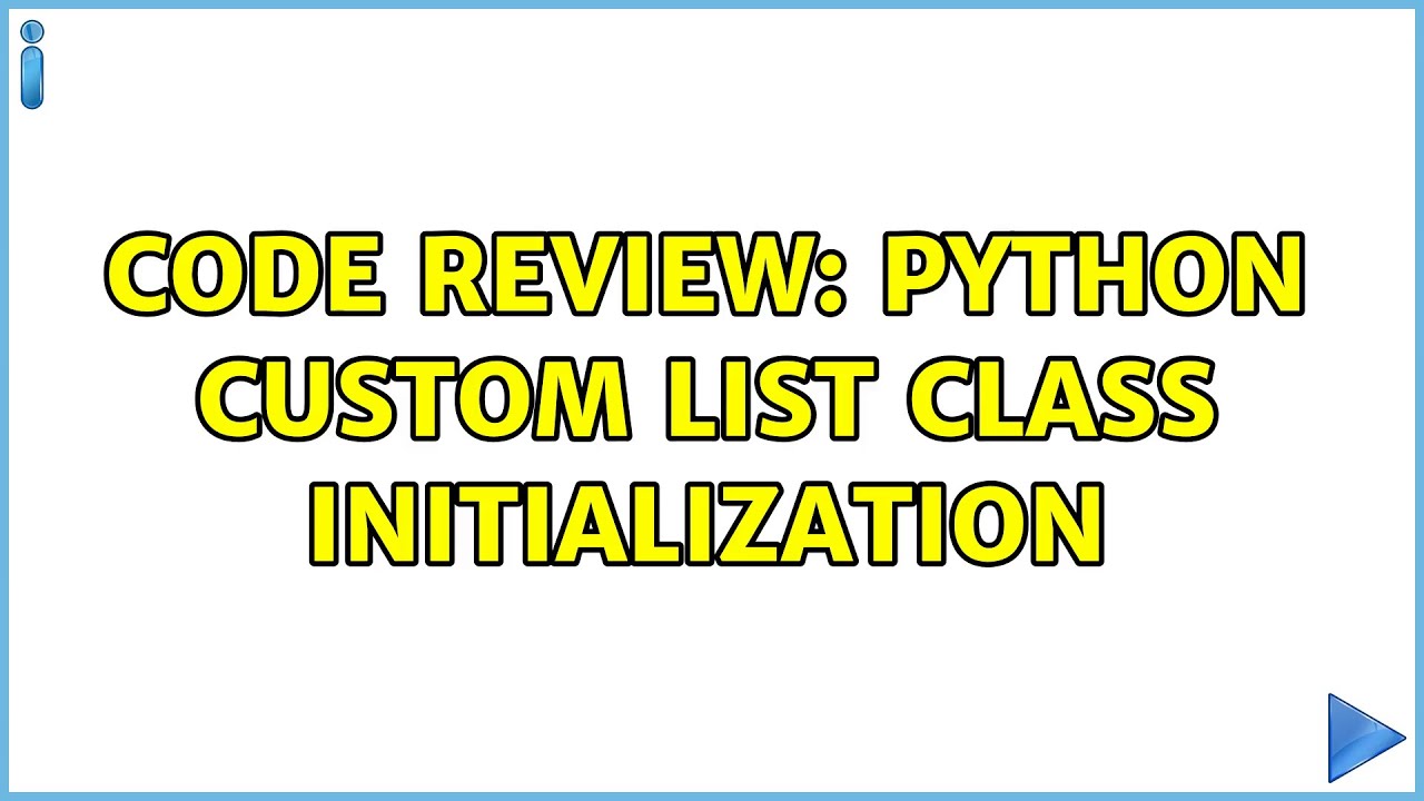 Code Review: Python custom list class initialization (3 Solutions!!)